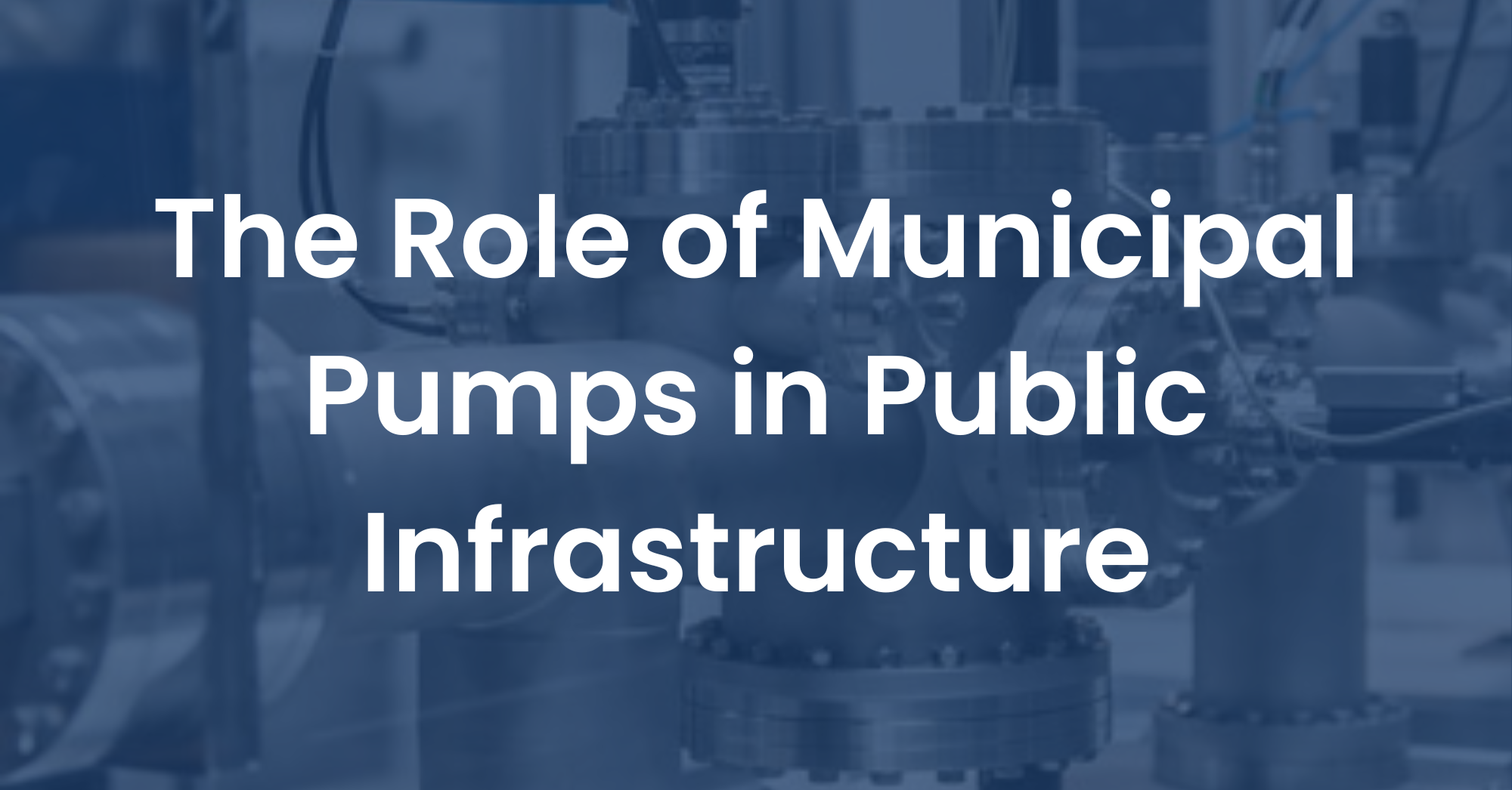Municipal Pumps and Solutions for Public Infrastructure